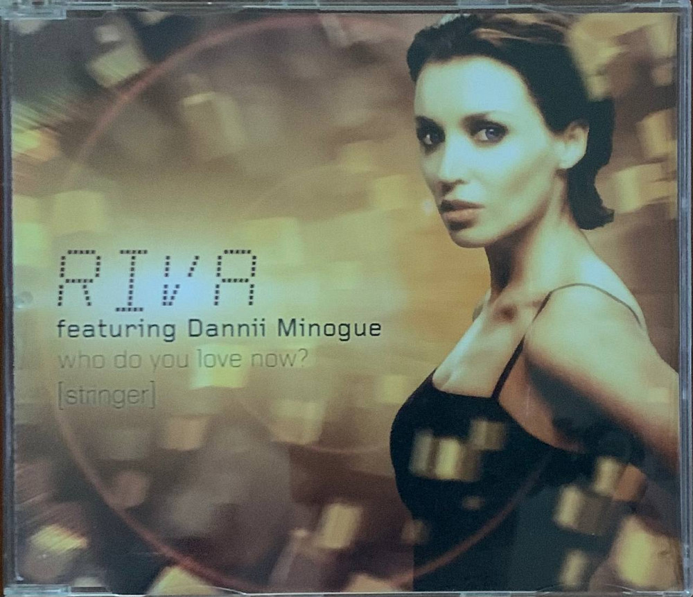 Riva Featuring Dannii Minogue – «Who Do You Love Now? (Stringer ...