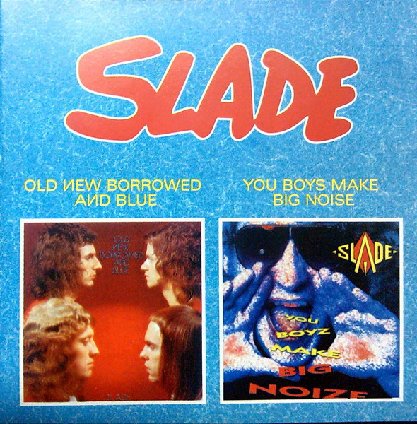 Slade – Old New Borrowed And Blue / You Boys Make Big Noise | Компакт ...