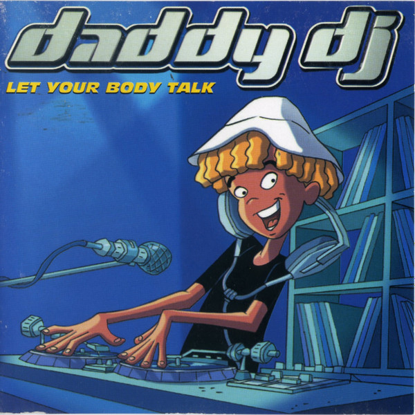 Daddy DJ – Let Your Body Talk Daddy DJ - Let Your Body Talk album cover ...