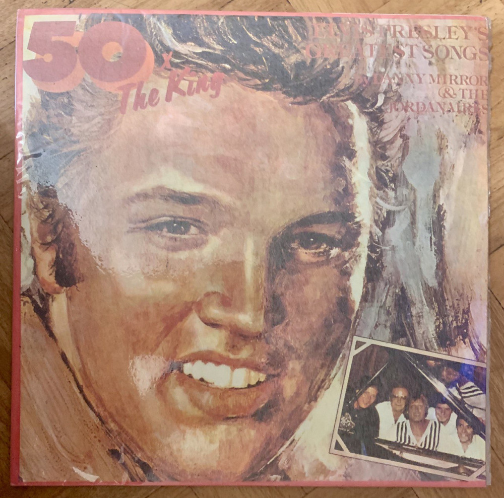 Danny Mirror & The Jordanaires 50 X The King - Elvis Presley's Greatest ...