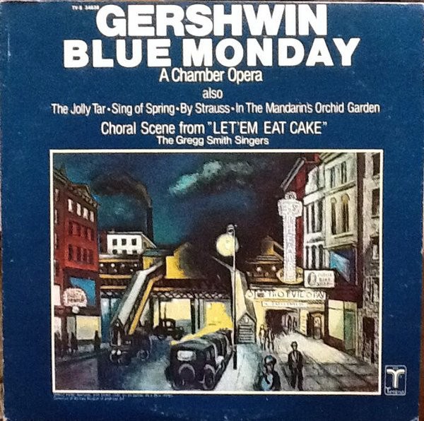 Gershwin*, The Gregg Smith Singers* - Blue Monday (A Chamber Opera ...