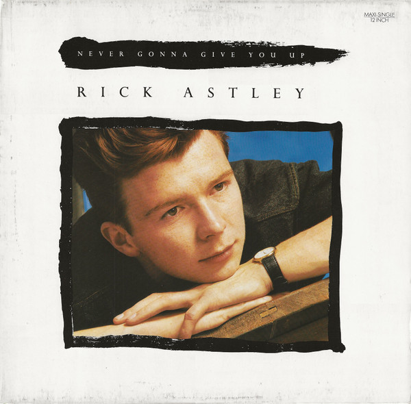 RICK ASTLEY 12''«Never Gonna Give You Up (Cake Mix/Radio Edit)» ℗1987 ...